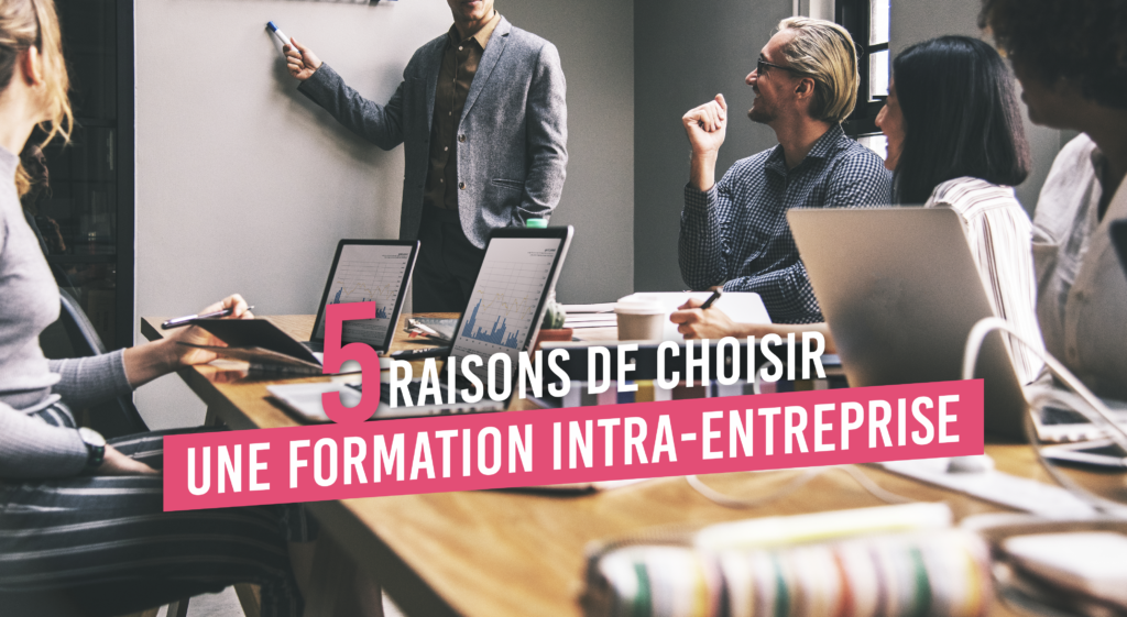 5 raisons de choisir une formation intra-entreprise